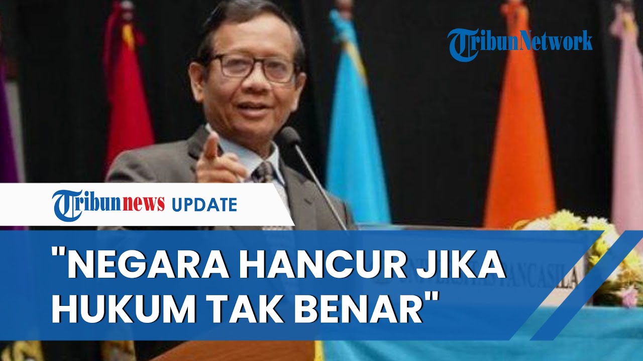 Pasca Anwar Usman Dipecat, Mahfud MD Singgung Negara Hancur Jika Hukum ...