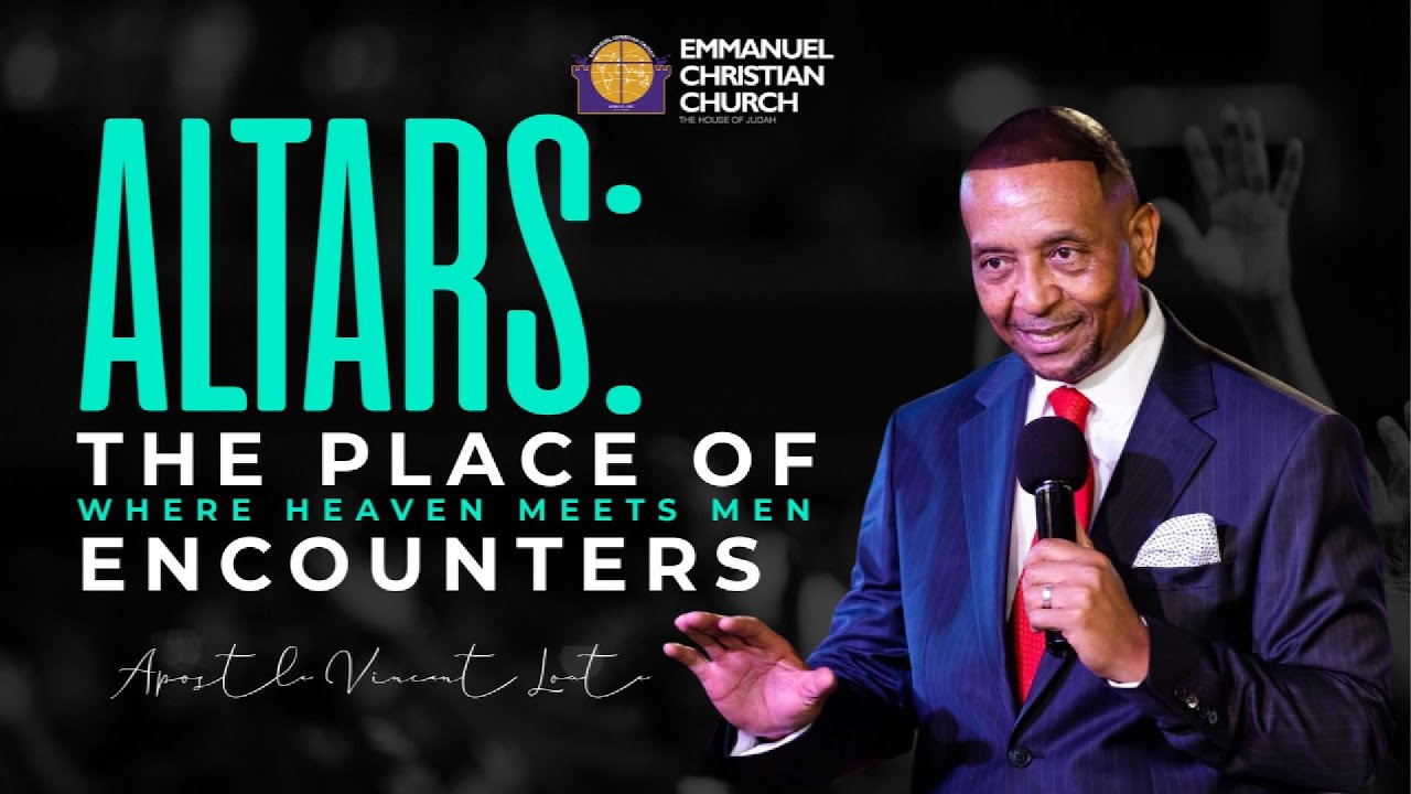 ALTARS: The Place of Encounter | Where Heaven Meets Man | Apostle ...