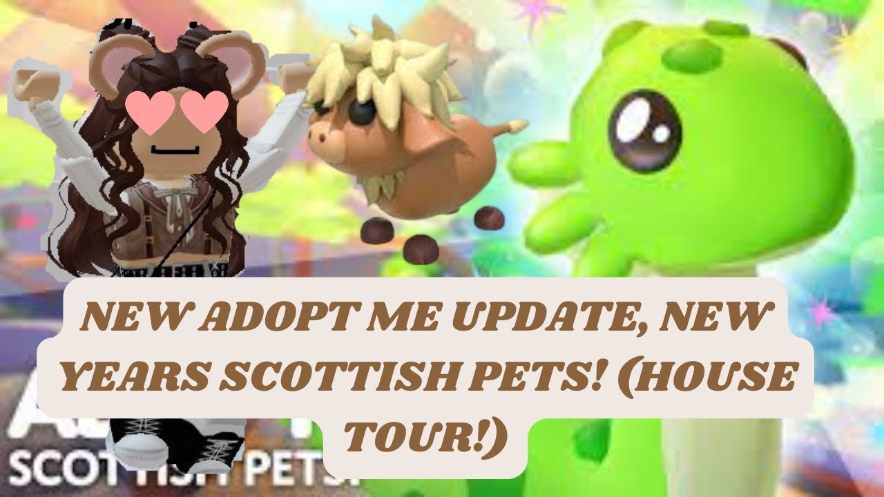 NEW ADOPT ME UPDATE OUT NOW! NEW YEARS SCOTTISH PETS! + House Tour ...