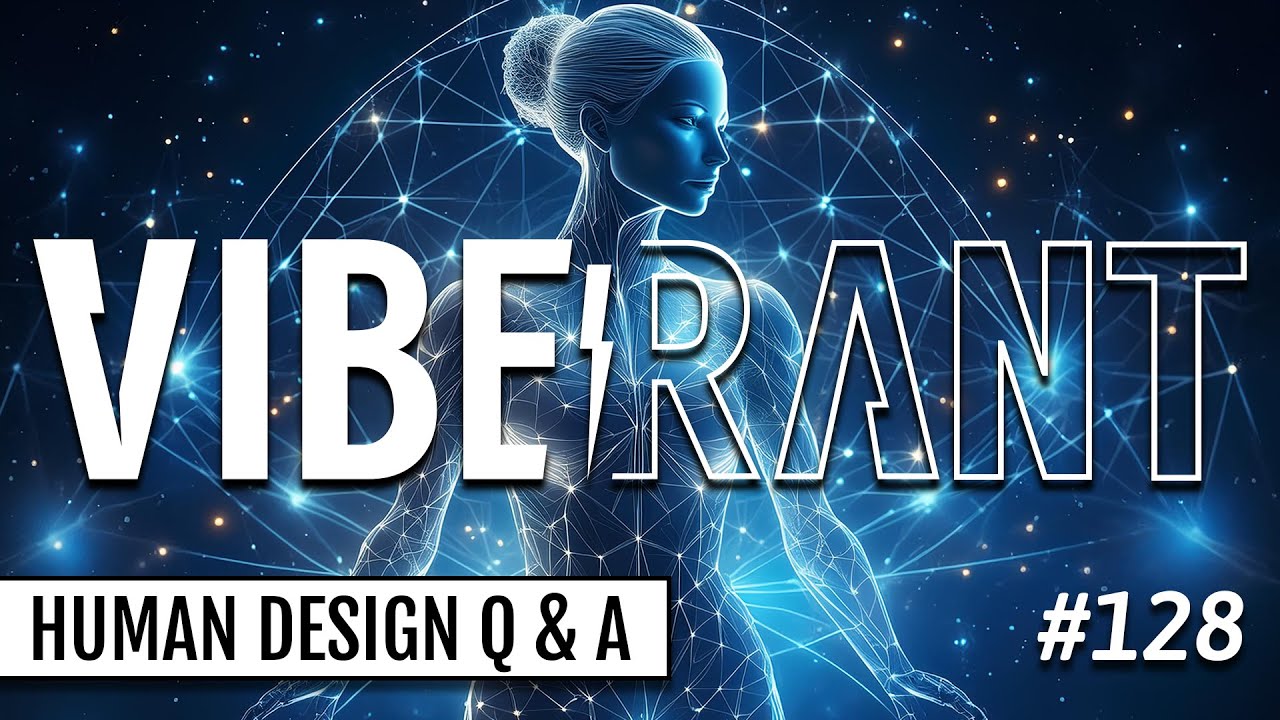 Human Design Questions and Answers with Sophie Fletcher & Yerasimos Stilianessis | Vibe Rant 128 ...