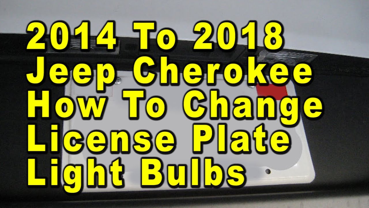 2014 To 2018 Jeep Cherokee How To Change License Plate Light Bulbs With ...
