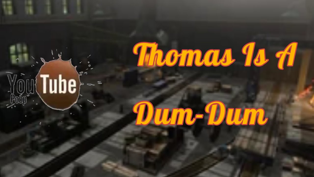 YTP: Thomas Is A Dum-Dum (13+) - YouTube