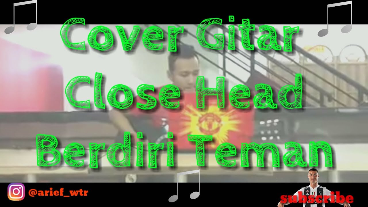 #Belajar Gitar # Cover 🎸 n Vocal # Closehead - Berdiri Teman !! - YouTube