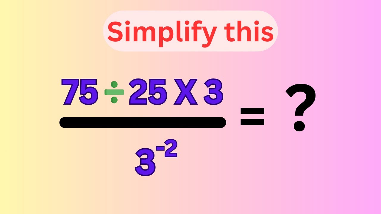 Can You Simplify This Math? (75/25X3)/3^-2 #maths #math #mathematics ...