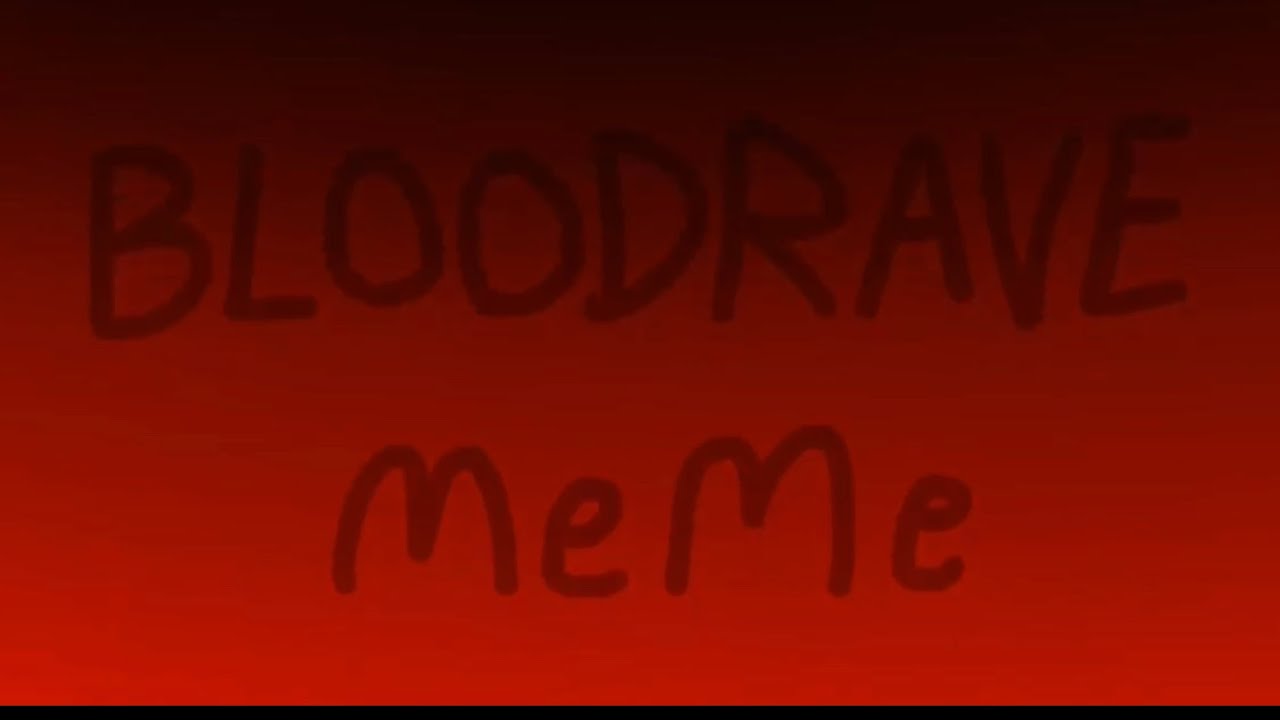 Bloodrave meme// collab // Blood warning - YouTube