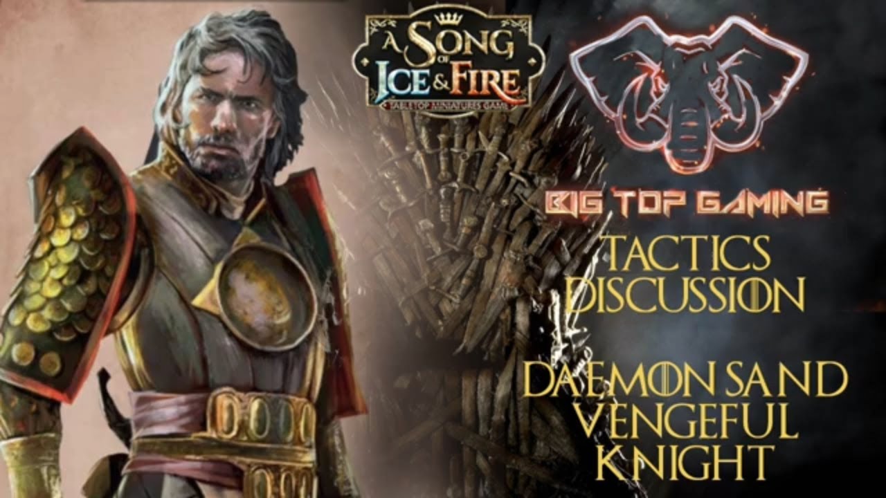 A Song of Ice and Fire Tactics Discussion: Daemon Sand, Vengeful Knight ...