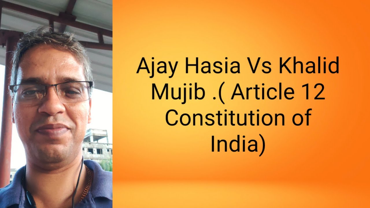 Analysis of Ajay Hasia Vs Khalid Mujib AIR1981 SC 487 - YouTube