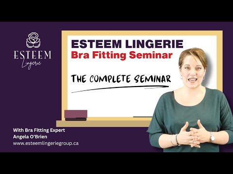 The Bra Fitting Seminar - Esteem Lingerie