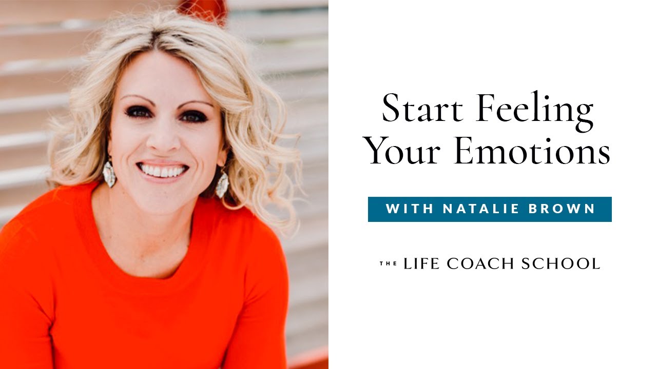 How To Start Feeling Your Emotions | The Life Coach School - YouTube