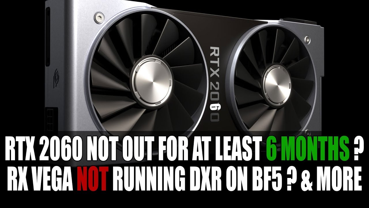 RTX 2060 Not Out for AT LEAST 3-6 Months ? | EPYC 3.8Ghz Chip - AMD's ...