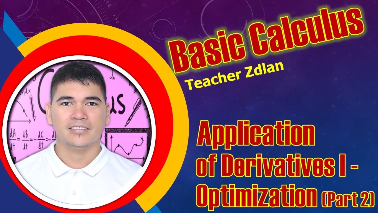 Basic Calculus Lesson 13: Part 2 Application of Derivatives I: Optimization - YouTube
