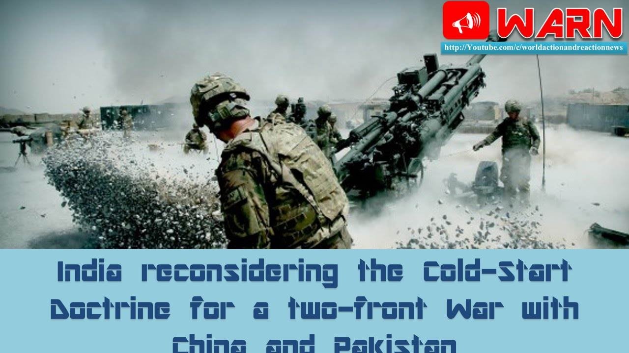 India reconsidering the Cold-Start Doctrine for a two-front War with ...