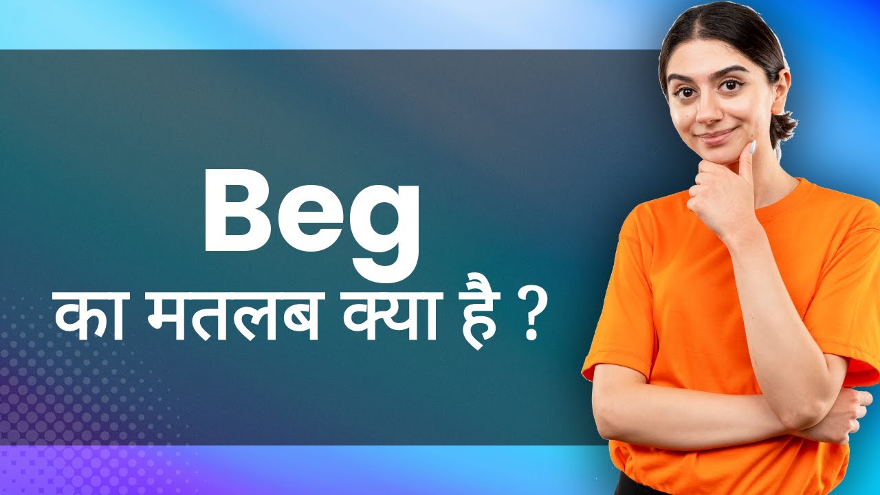 Beg: Hindi Meaning with Examples & Synonyms | भिक्षा मांगना Ka Matlab 📚 ...