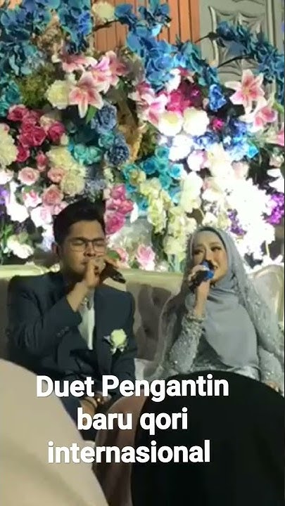 DUA MEMPELAI DUET QORI' INTERNASIONAL - YouTube