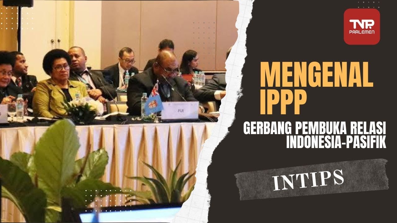 Intips - Mengenal IPPP, Gerbang Pembuka Relasi Indonesia Pasifik - YouTube