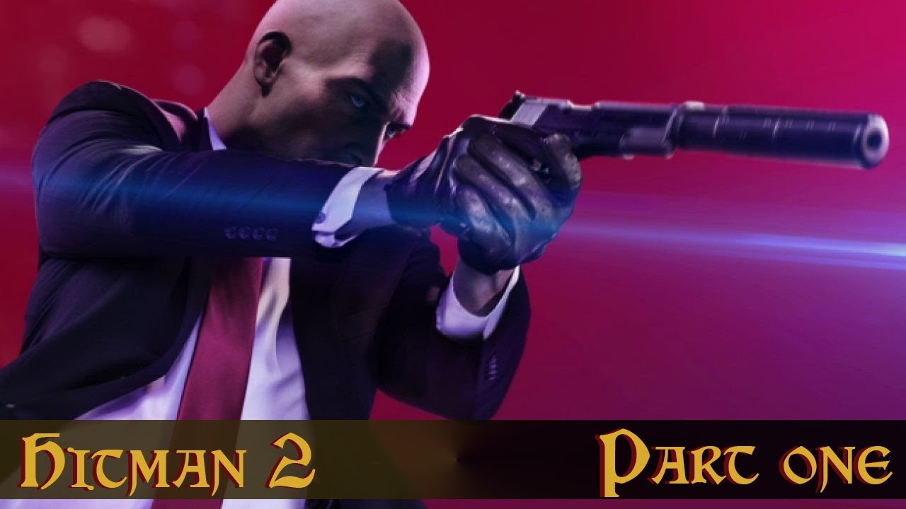 Hitman 2: Part 1 - YouTube