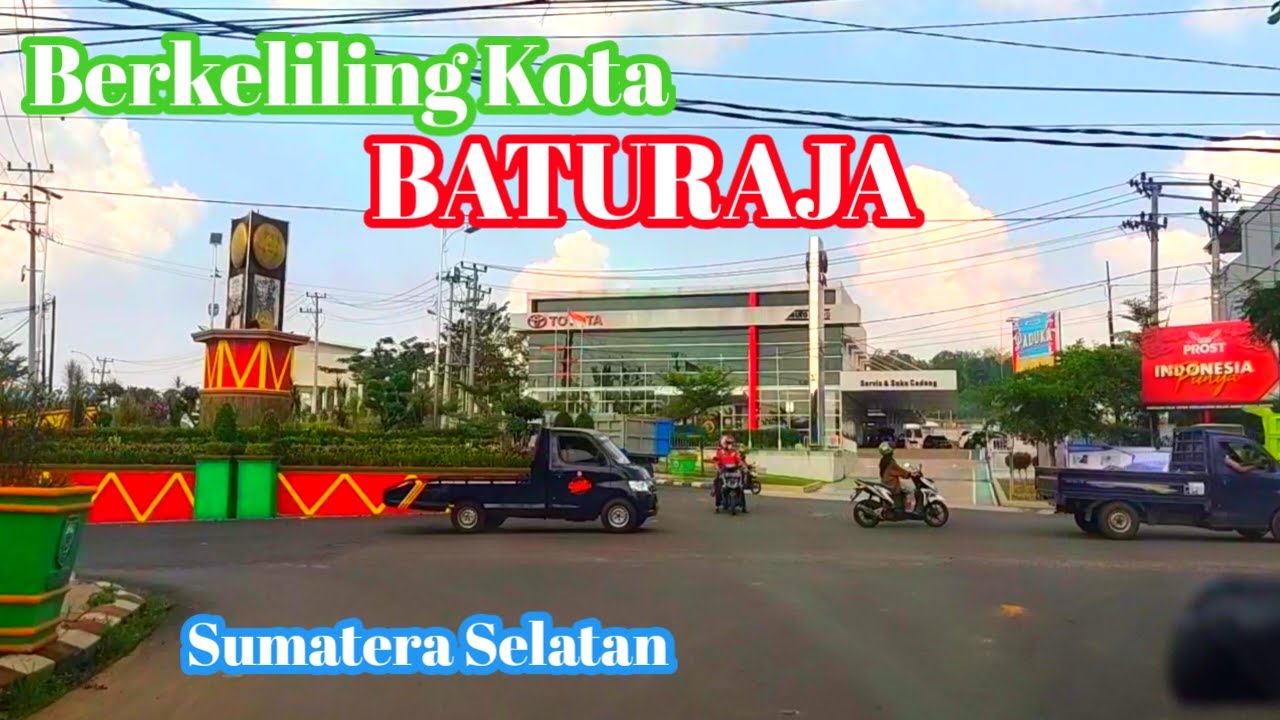 BERKELILING KOTA BATURAJA | SUMATERA SELATAN | #TRAVELVLOG 50 - YouTube