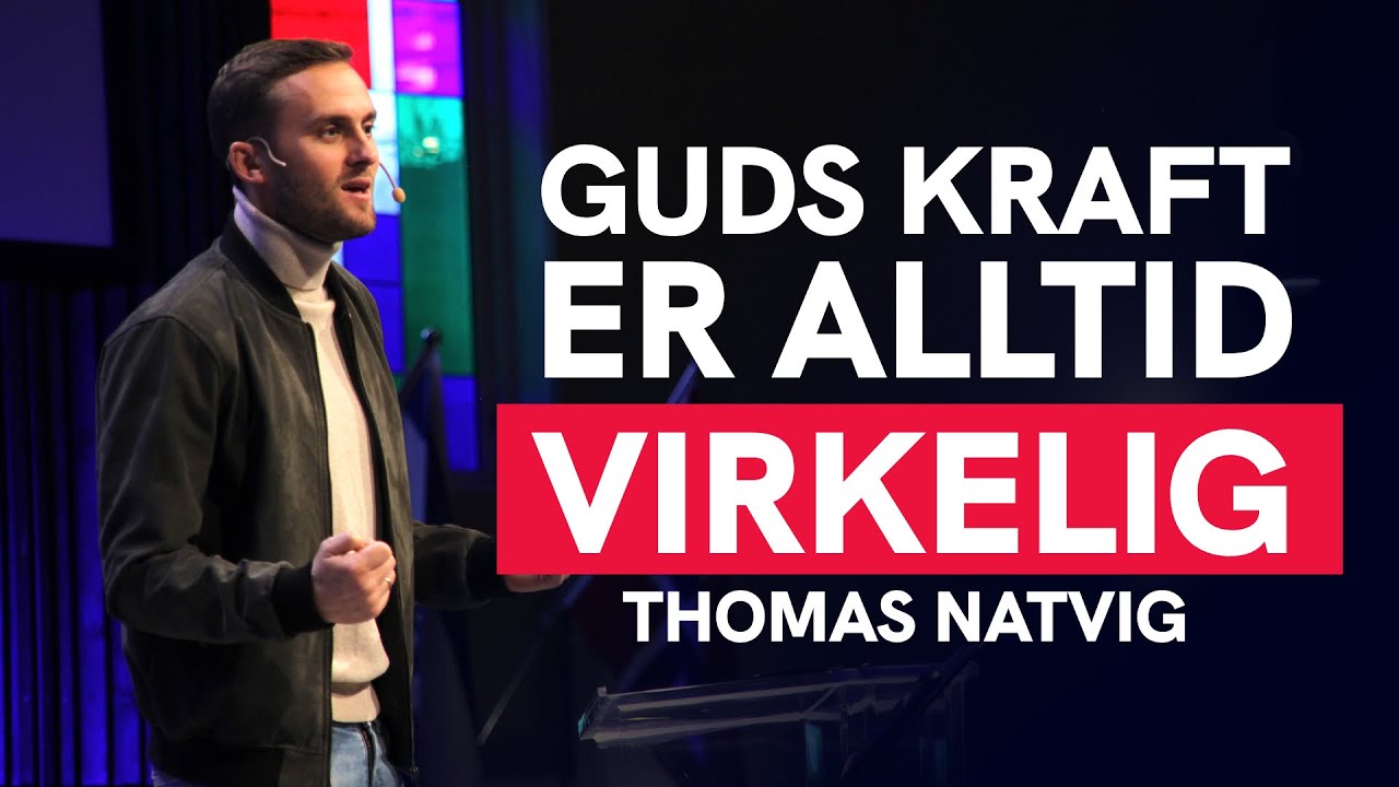 Guds kraft er ALLTID virkelig! | Thomas Natvig - YouTube