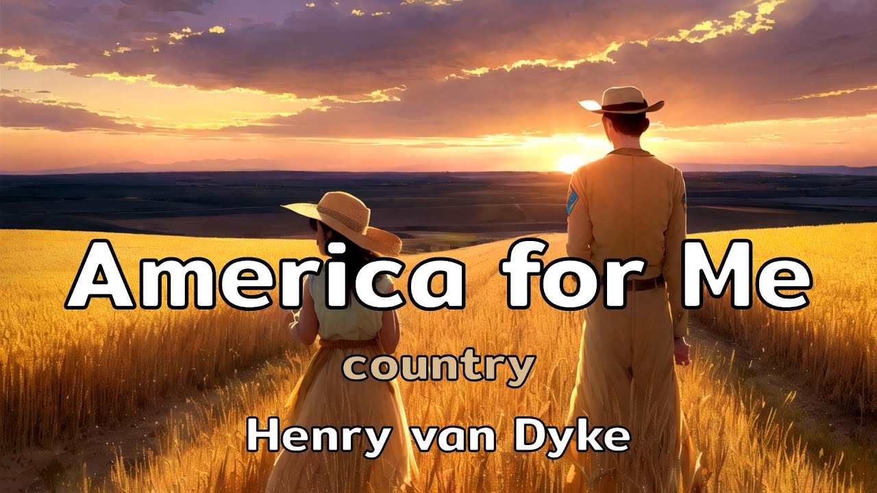 America for Me | a country song with lyrics by Henry van Dyke ...