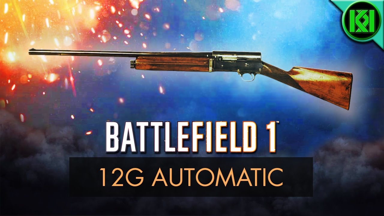 Battlefield 1: 12G Automatic Review (Weapon Guide) | BF1 Weapons + Guns ...