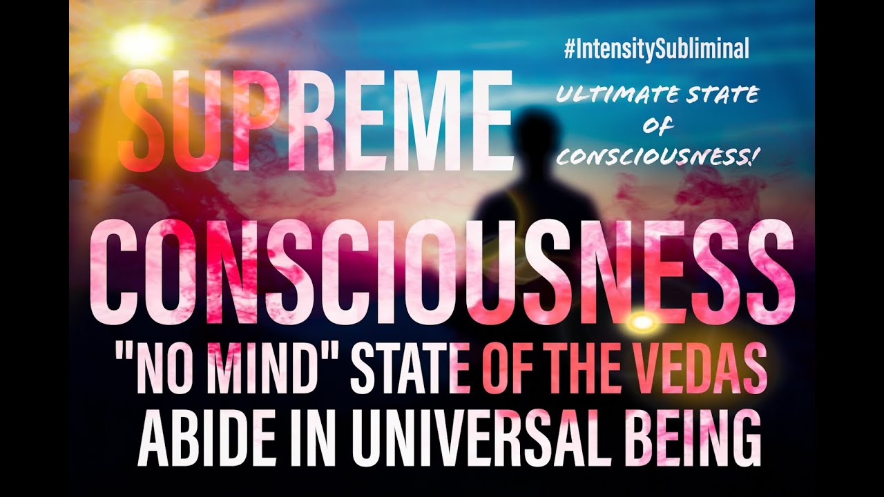 THE SUPREME "NO-MIND" STATE OF THE VEDA'S! BY REQUEST! ABIDE IN ...