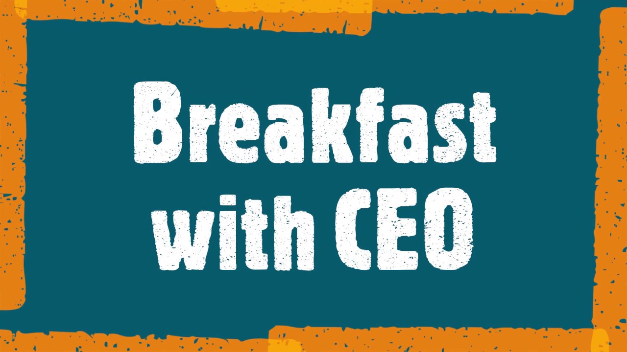 Breakfast with CEO - YouTube