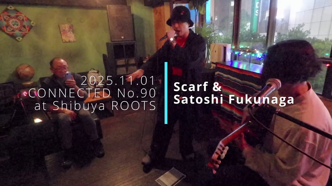 Scarf & Satoshi Fukunaga Live : 2025.11.1 CONNECTED No.90 at Shibuya ...