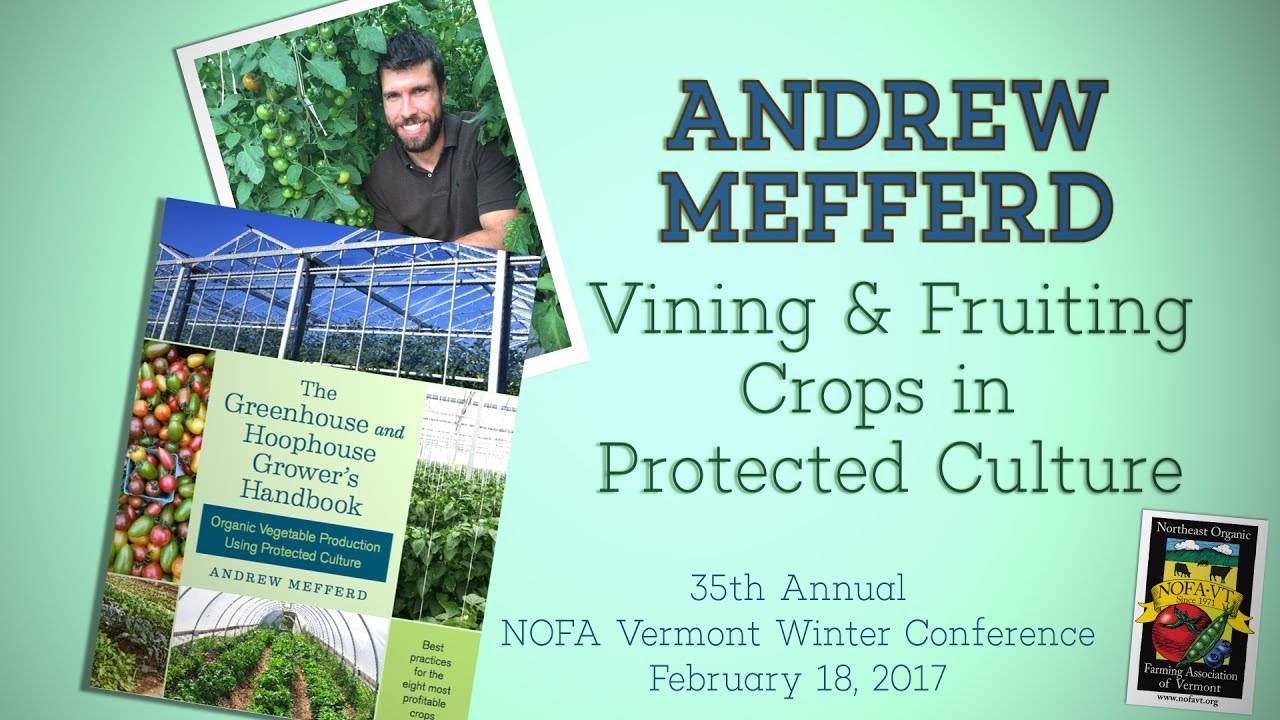 Vining and Fruiting Crops in Protected Culture | Andrew Mefferd - YouTube
