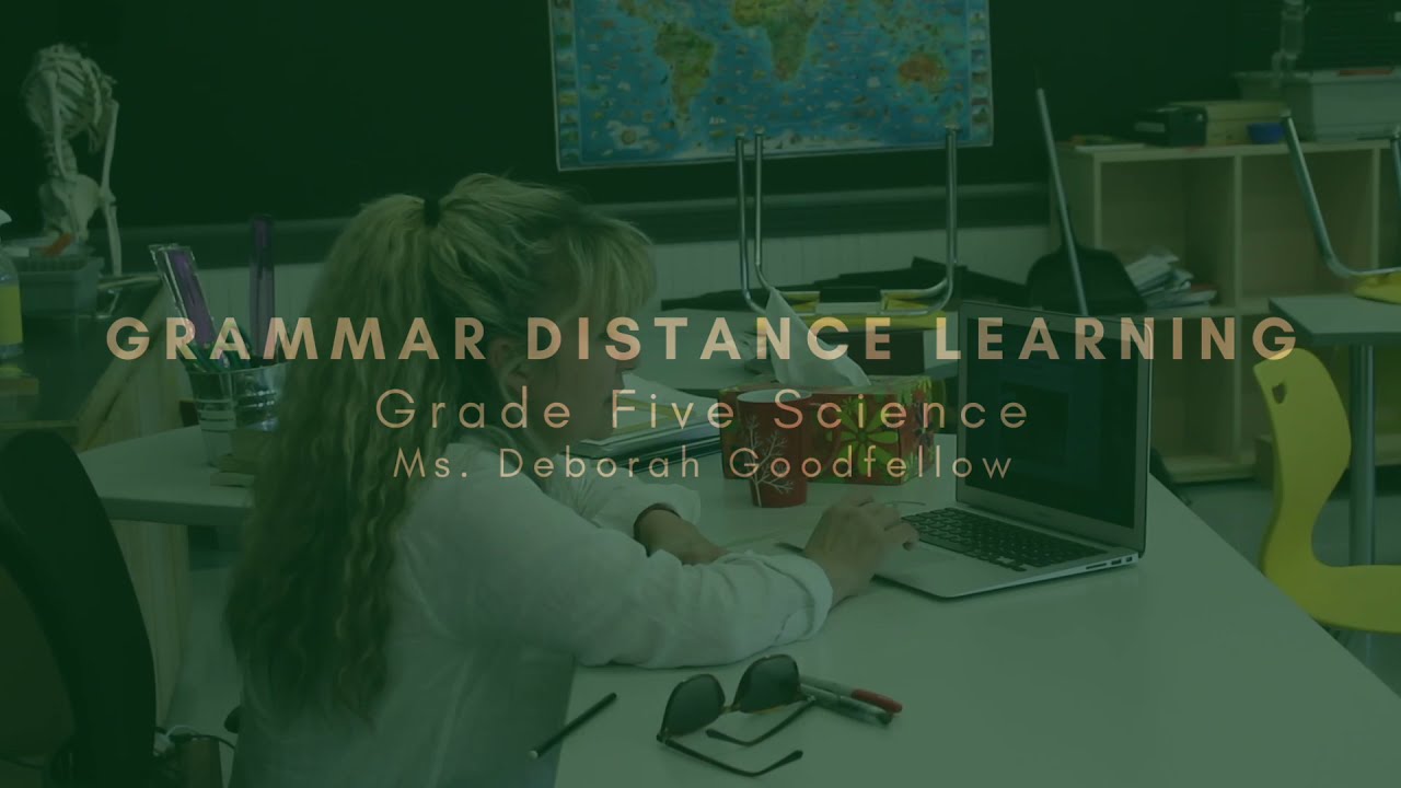 Distance Learning at Grammar - Gr. 5 Science Class with Ms. Goodfellow ...