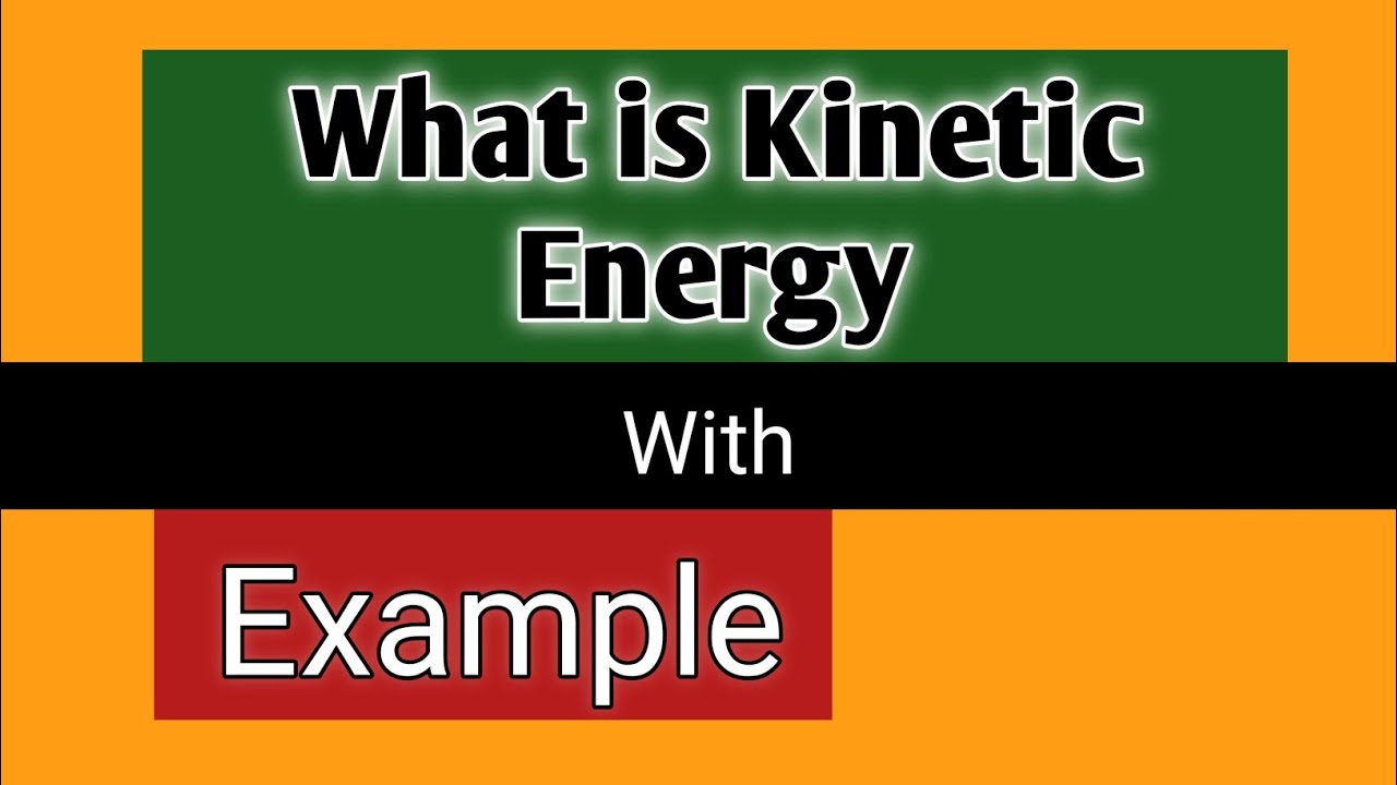 What is Kinetic Energy? | Define Kinetic Energy? | Kinetic Energy - YouTube