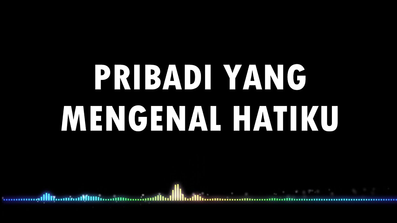 PRIBADI YANG MENGENAL HATIKU ️Make sure to use Headphones, to get the ...