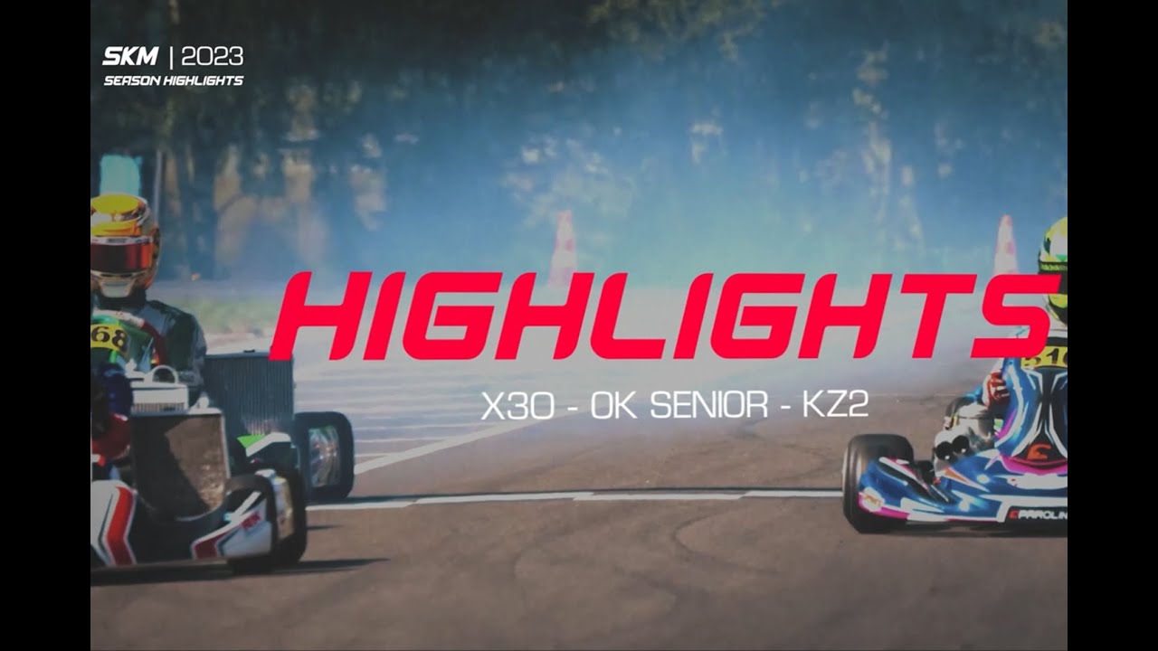 SKM 2023 Highlights X30, OK Senior and KZ2 - YouTube