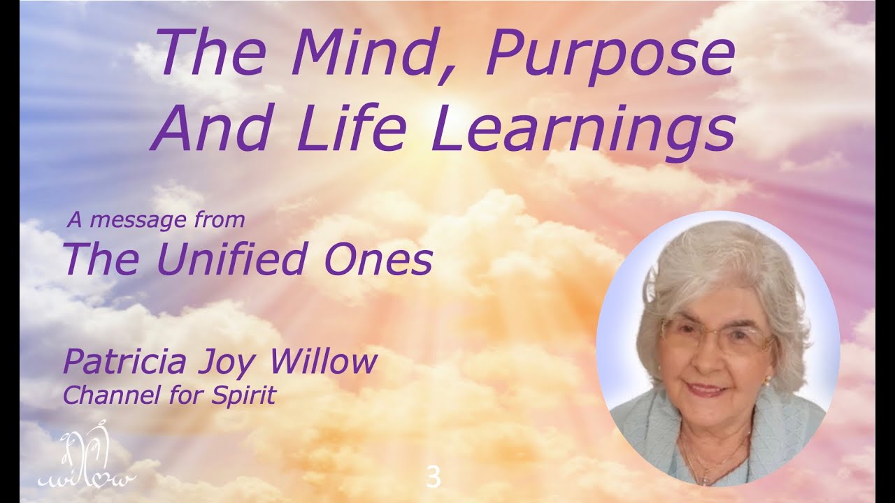 3. Mind, Purpose & Life Learnings | Patricia Joy Willow | Channelling ...