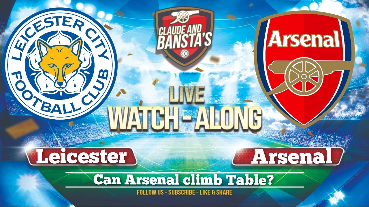 Leicester V Arsenal Live Match Watchalong 11 45am Youtube