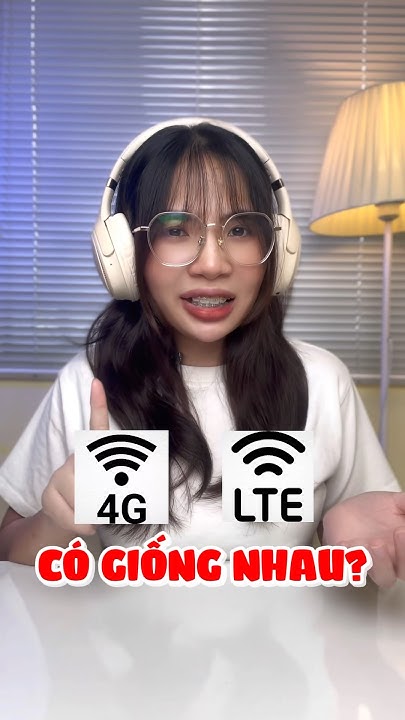 4G & LTE Giống hay Khác nhau? 4G & LTE cái nào có tốc độ nhanh hơn? #shorts - YouTube
