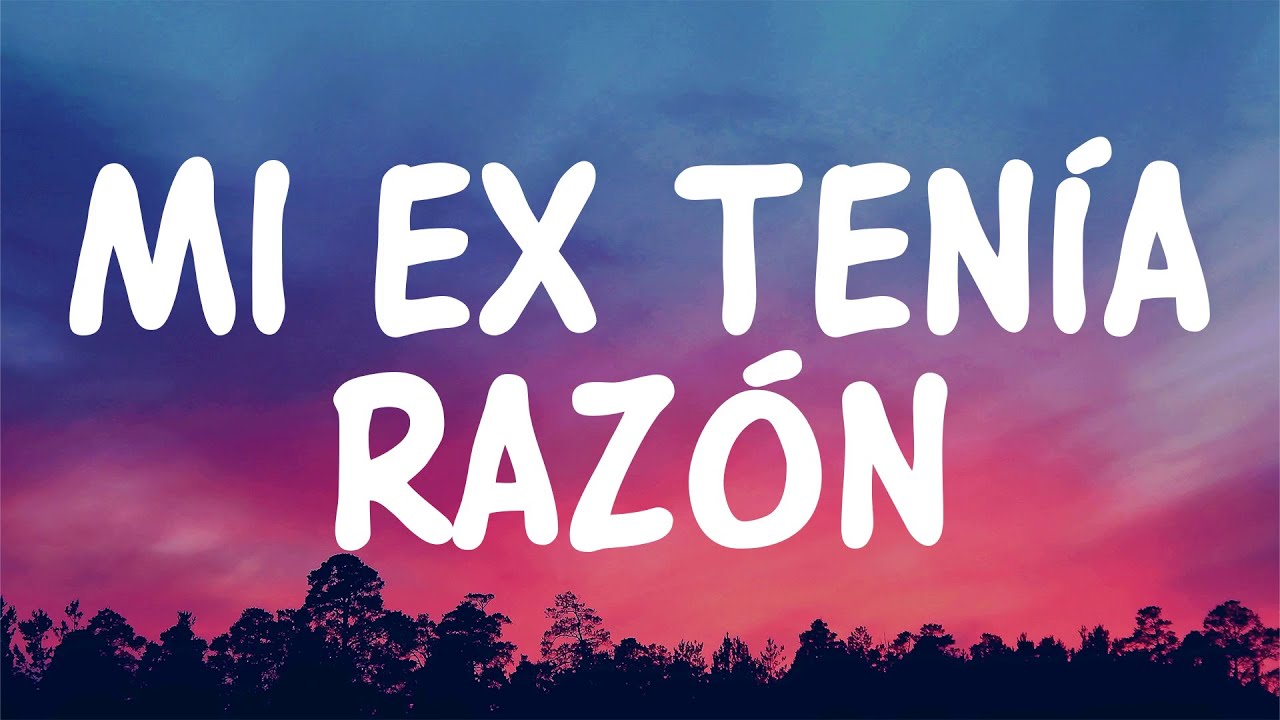 KAROL G - MI EX TENÍA RAZÓN (Lyrics) - YouTube