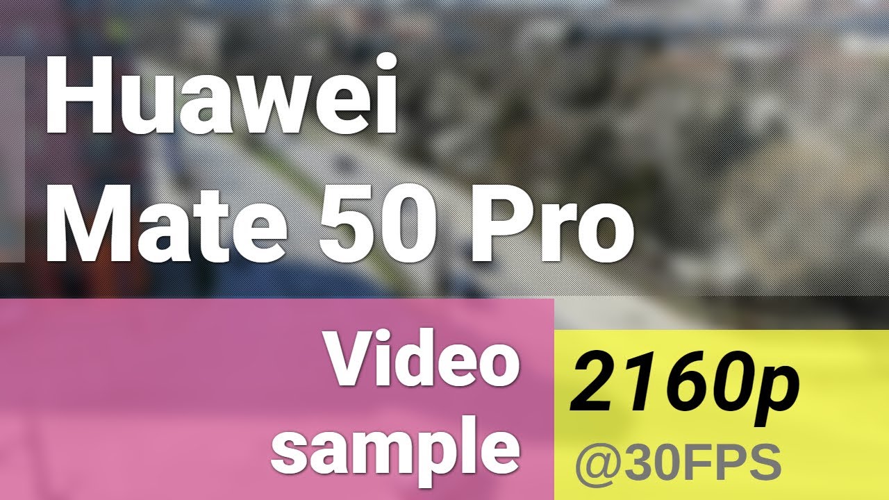 4K 2160p 30fps (main camera) - Huawei Mate 50 Pro video sample