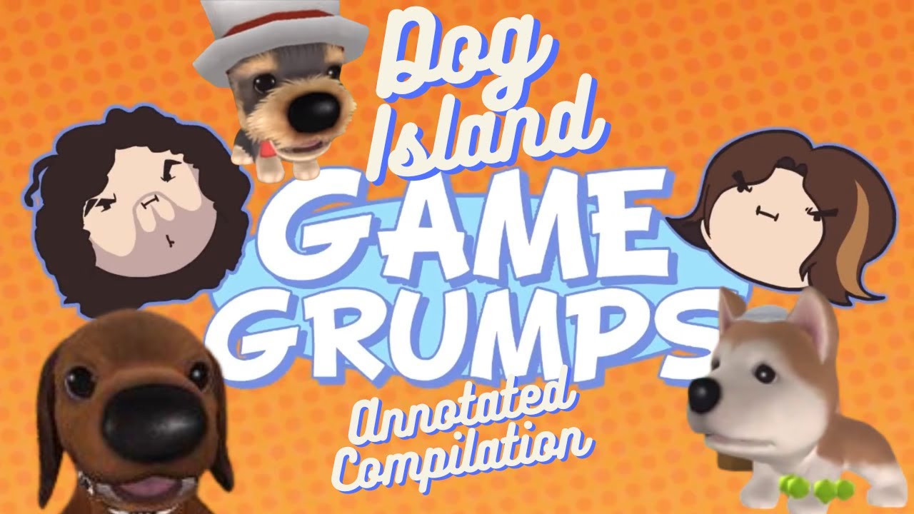 Game Grumps Compilation - The Dog Island [2014 Playthrough] [Annotated ...
