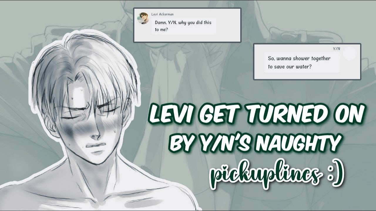 Levi got turned on by Y/N's naughty pickuplines - LevixY/N - YouTube