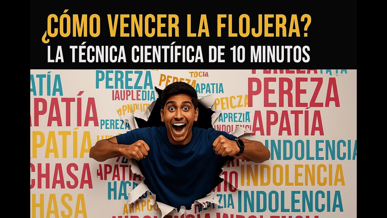 Cómo Vencer la Flojera │ La Técnica Científica de 10 Minutos para Dejar ...
