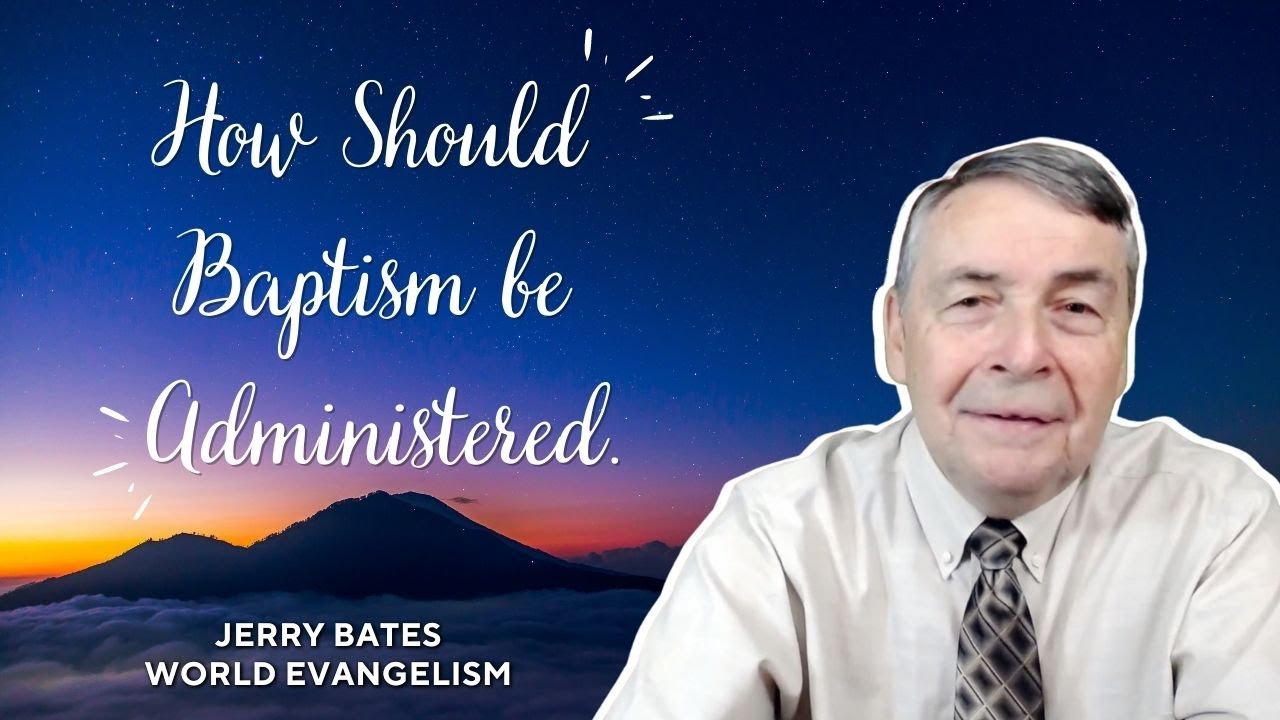 How Should Baptism Be Administered? | Voice of Truth | Jerry Bates ...