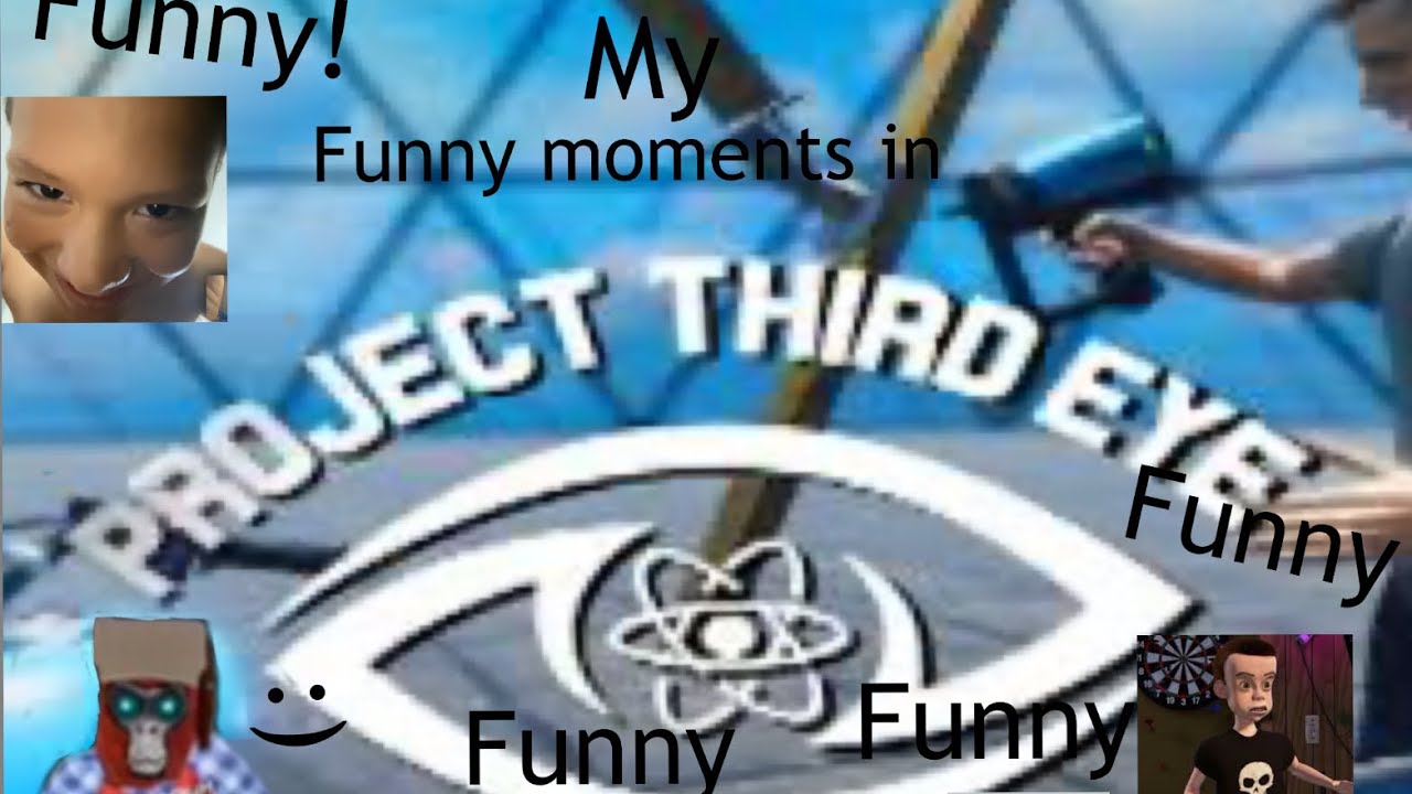 My funny moments in project third eye - YouTube