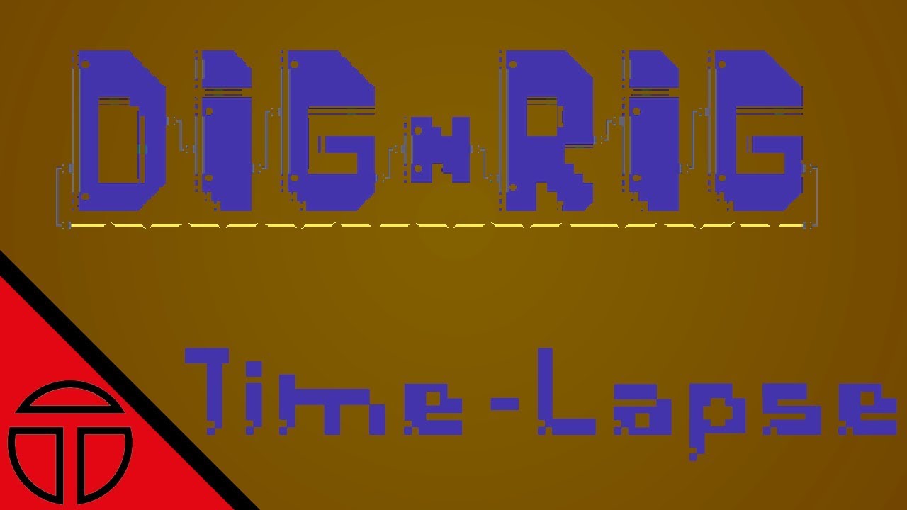 Dig-N-Rig Time-lapse - YouTube