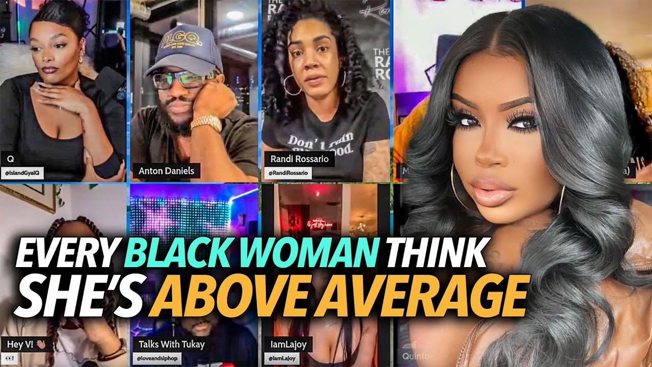 "Every Black Woman Think They Above Average Now, You're Regular," Anton ...
