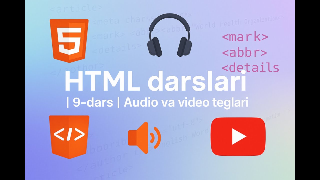 HTML darslari | 9-dars | Audio va video teglari, kam ishlatiladigan ...