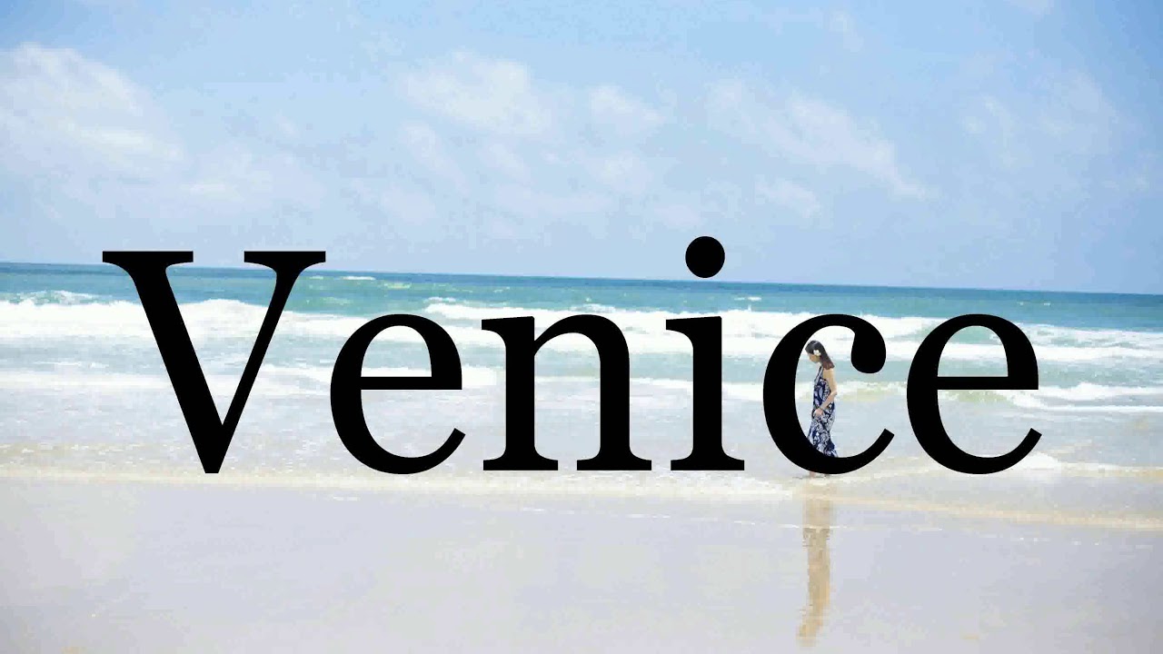 How To Pronounce Venice🌈🌈🌈🌈🌈🌈Pronunciation Of Venice - YouTube