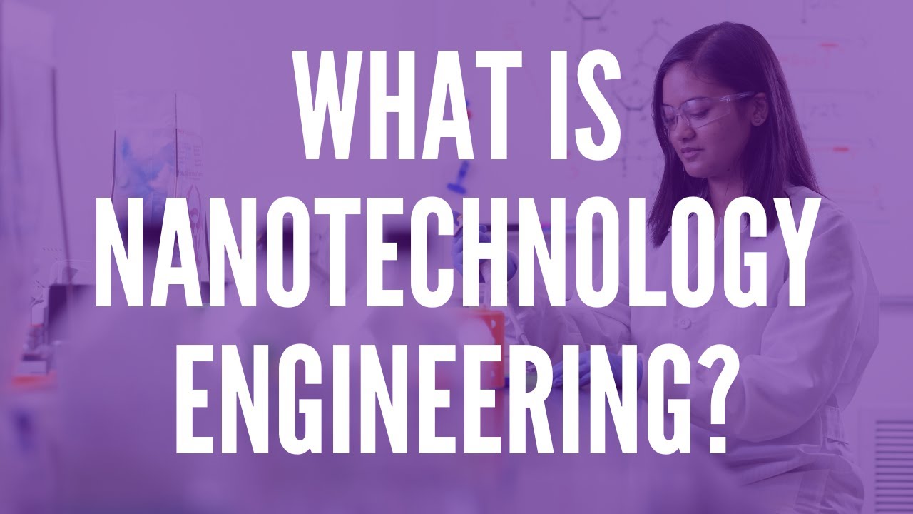 What is Nanotechnology Engineering? - YouTube