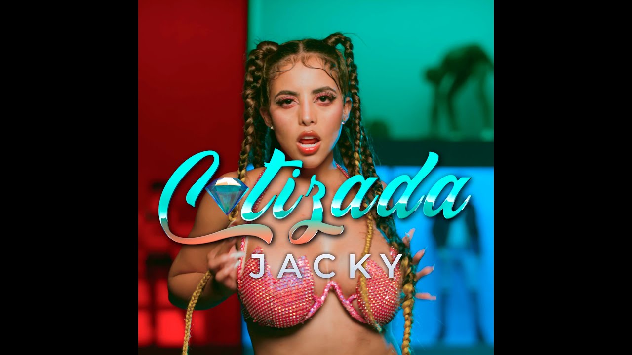COTIZADA - Jacky (Video Oficial) - YouTube