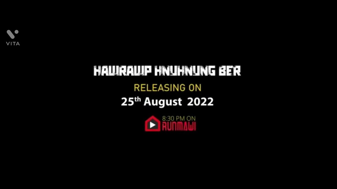 HAWRAWP HNUHNUNG BER. Ahmuhnawm dawn ania. Releasing on 25 Aug 2022 ...