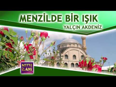 Menzilde Bir Işık İlahisi | Yalçın Akdeniz  | Nette İlahi